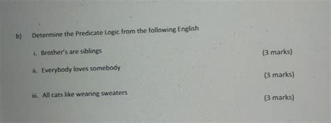 Solved B Determine The Predicate Logic From The Following Chegg Com