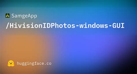 SamgeApp HivisionIDPhotos Windows GUI Hugging Face SamgeApp HivisionIDPhotos Windows GUI Hugging Face