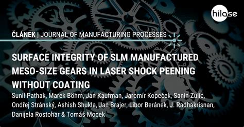 Surface Integrity Of Slm Manufactured Meso Size Gears In Lsp Without Coating