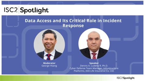 Data Access And Its Critical Role In Incident Response Isc2