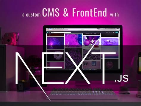 A Cms Based On Nextjs And An Entegrated Frontend From Your Design Upwork
