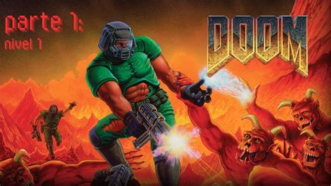 Doom Parte 1 Nivel 1 Youtube