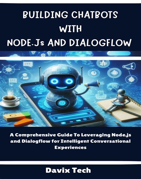 Building Chatbot With Nodejs And Dialog Flow A Comprehensive Guide To Leveraging Nodejs And