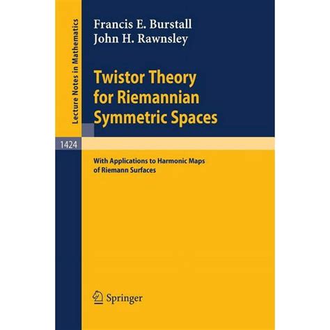 Lecture Notes In Mathematics Twistor Theory For Riemannian Symmetric Spaces With Applications