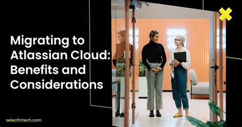 Migrating To Atlassian Cloud Benefits And Considerations