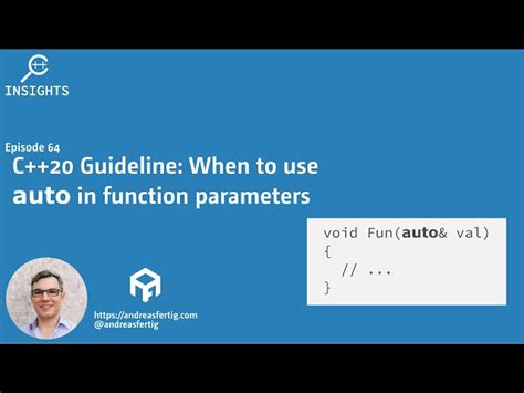 C Insights Episode 64 C20 Guideline When To Use Auto In Function Parameters Andreas