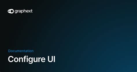Configure Ui Documentation