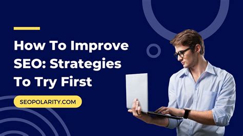 How To Improve SEO: Strategies To Try First | SEOPolarity