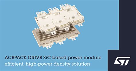 Stmicroelectronics Boosts Ev Performance With New Sic Power Modules