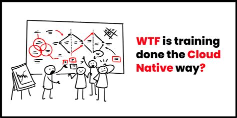Training The Cloud Native Way