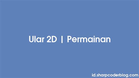 Ular 2d Permainan Sharp Coder Blog