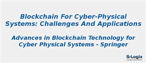 Blockchain For Cyber Physical Systems Challenges S Logix