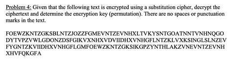 Solved Problem 4 Given That The Following Text Is Encrypted Chegg Com
