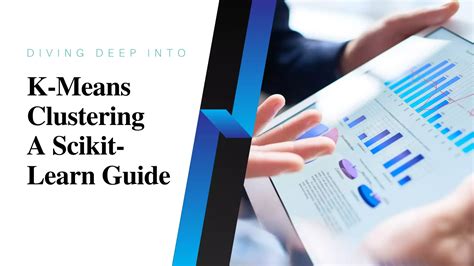 Diving Deep Into K Means Clustering A Scikit Learn Guide