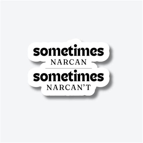 Sometimes Narcan Sometimes Narcant Sticker Funny Sticker Career Sticker Just For Laughs