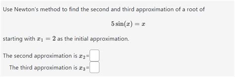 solved use newton s method to find the second and third