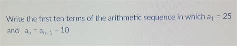 Solved Write The First Ten Terms Of The Arithmetic Sequence