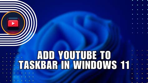 STEPS How To Pin YouTube To Taskbar Add YouTube To Taskbar In Windows 11 Solution YouTube