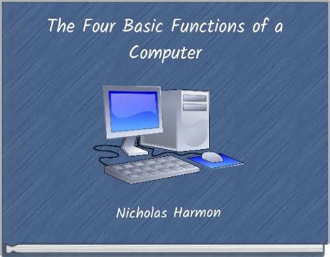 The Four Basic Functions Of A Computer Free Stories Online Create
