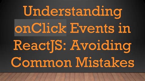 Understanding Onclick Events In Reactjs Avoiding Common Mistakes Youtube