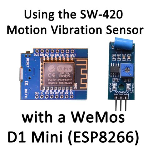 Using The Sw 420 Motion Vibration Sensor With A Wemos D1 Mini Esp8266 The Chewett Blog