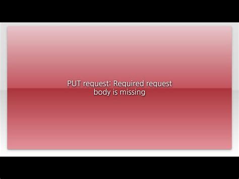 Required Request Body Is Missing