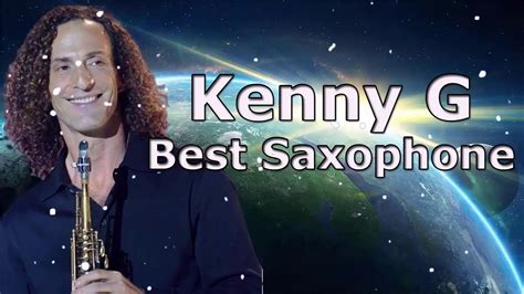 Relaxing Instrumental Music Best Of Kenny G Full Album Kenny G