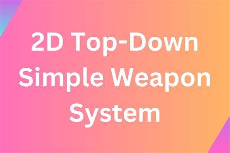 2d Top Down Simple Weapon System 게임 툴킷 Unity Asset Store