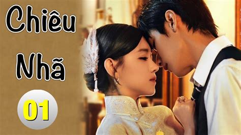 Chiêu Nhã Trêu Chọc Tập 1 Thuyết Minh Phim Trung Quốc Tình Cảm