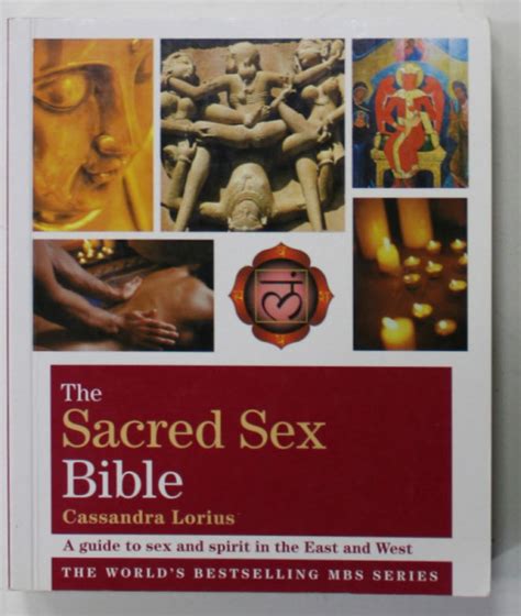 THE SACRED SEX BIBLE By CASSANDRA LORIUS A GUIDE TO SEX IN THE EAST ANDS WEST
