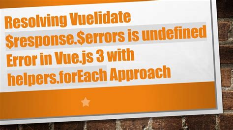 resolving vuelidate response errors is undefined error in vue js 3 with helpers foreach
