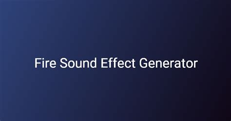 Fire Sound Effect Generator - AppCalm