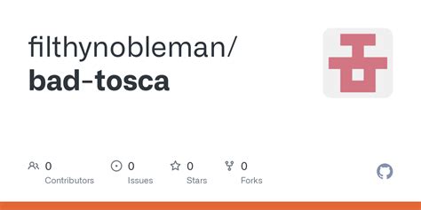 GitHub Filthynobleman Bad Tosca