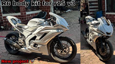 Yamaha R6 Body Kit For R15V3 || our new project ️🚀 - YouTube