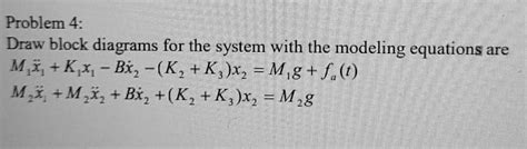 Problem 4 Draw Block Diagrams For The System With The Modeling