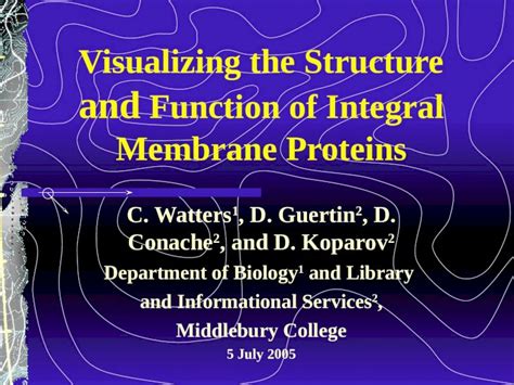 Ppt Visualizing The Structure And Function Of Integral Membrane Proteins C Watters 1 D