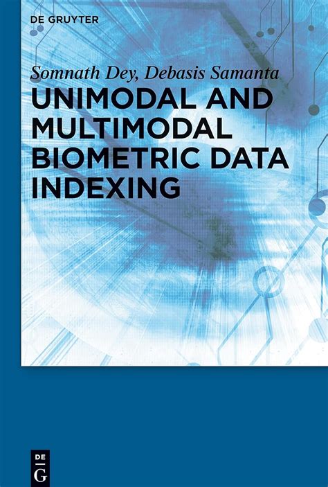 Unimodal And Multimodal Biometric Data Indexing Dey Somnath Samanta Debasis 9781614517450