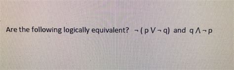 solved are the following logically equivalent pv q and