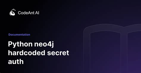 Python Neo4j Hardcoded Secret Auth Codeant Ai