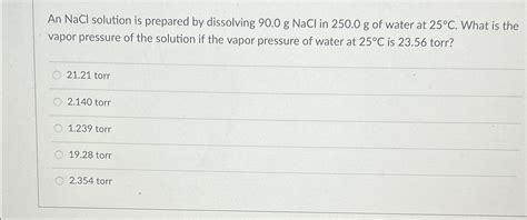 Solved An NaCl Solution Is Prepared By Dissolving GNaCl Chegg
