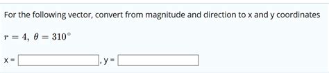 Solved For The Following Vector Convert From Magnitude And Chegg Com