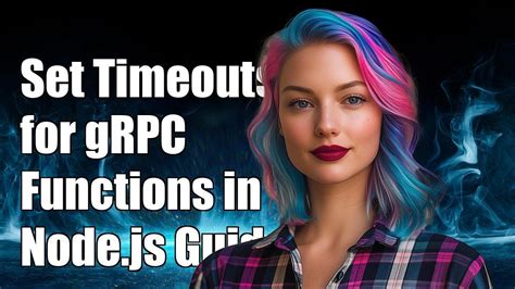 How To Set Timeouts For Grpc Functions In Nodejs A Complete Guide Youtube