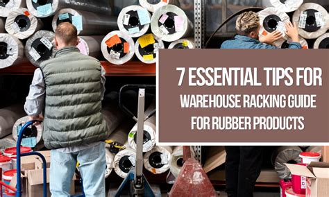 7 Tips Warehouse Racking Guide For Rubber Products
