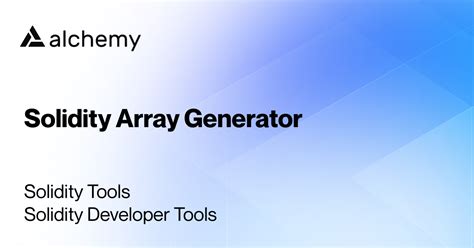 Solidity Array Generator Solidity Developer Tools Alchemy