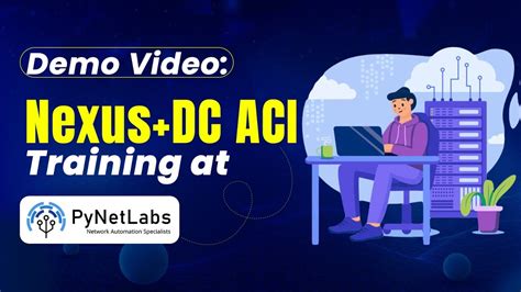 Nexus Dc Aci Training Demo Video By Pynet Labs Course Outline Detailed Explanation Youtube