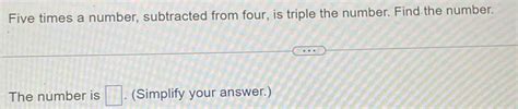 solved five times a number subtracted from four is triple the number