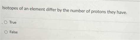[answered] isotopes of an element differ by the number of protons they