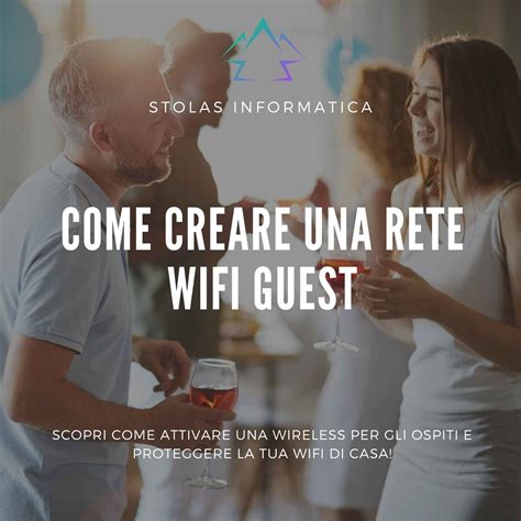 Come Creare Una Rete Wifi Guest Stolas Informatica