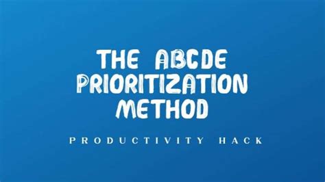 The Abcde Prioritization Method
