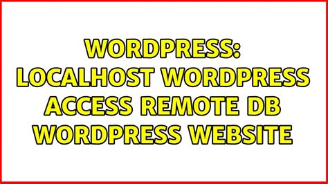 wordpress localhost wordpress access remote db wordpress website youtube